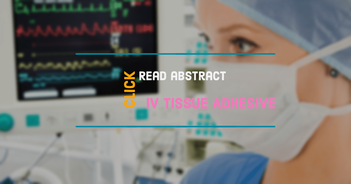 The Role Of Tissue Adhesive In IV Dressing Optimisation