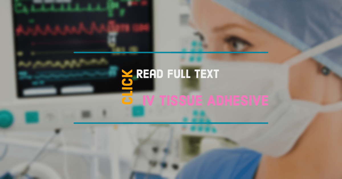 SecurePort IV tissue adhesive - NICE Medtech innovation briefing