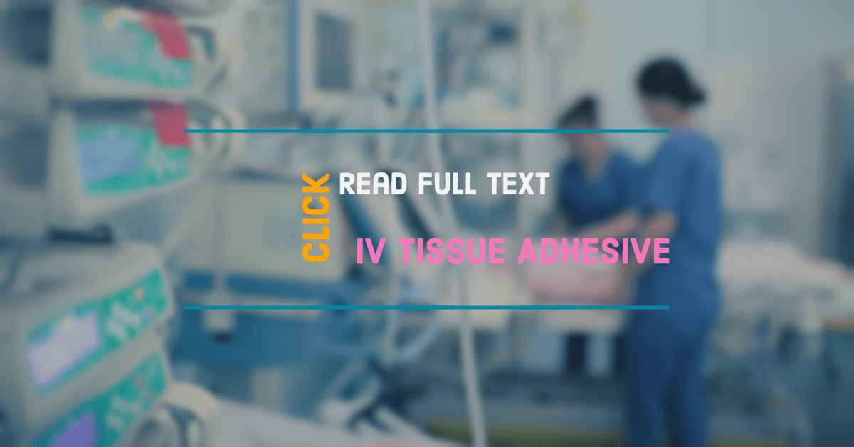 Tissue Adhesive Appears Effective In Reducing PIVC Failure - Full Text